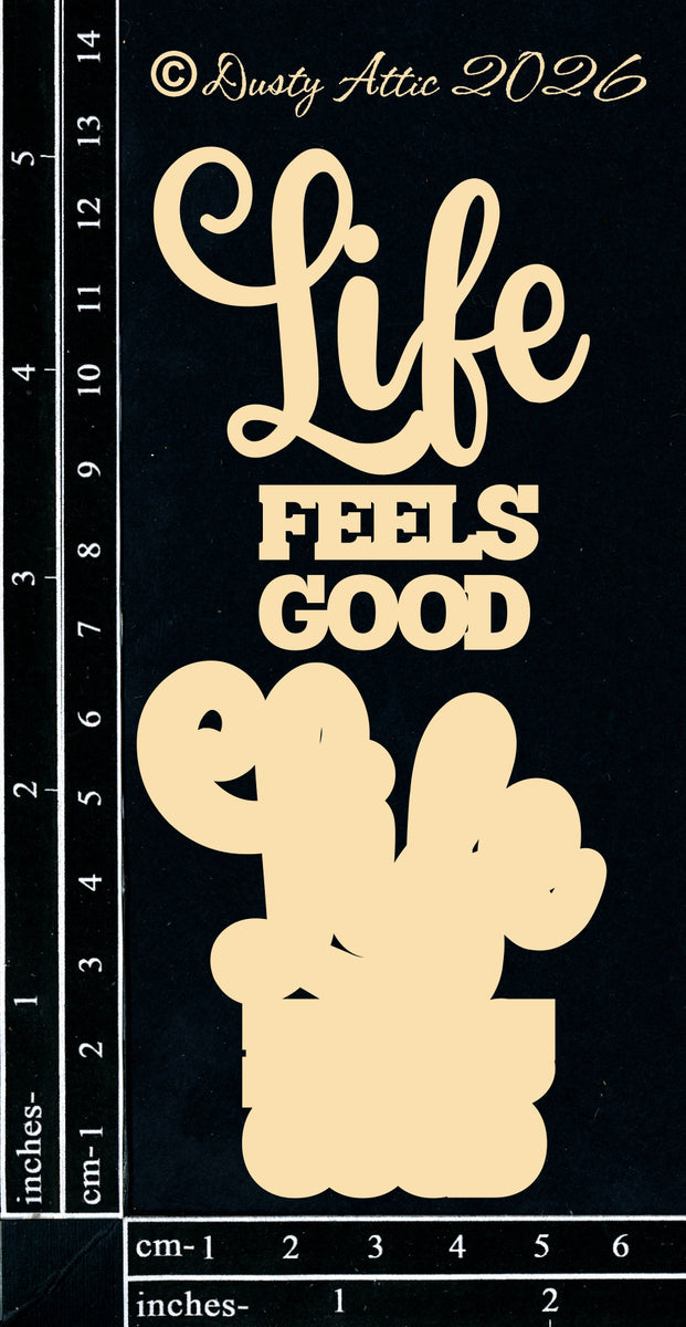 Life Feels Good – The Dusty Attic